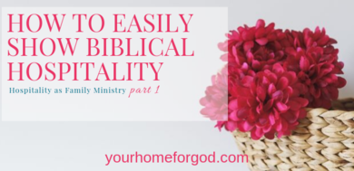 how to easily show Biblical hospitality| Hospitality |Your Home For God