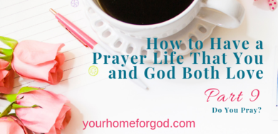 How to Have Prayer Life You and God Love | Spiritual |Your Home For God