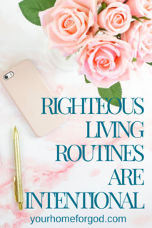 Righteous Living Routines |Spiritual Growth | Your Home For God